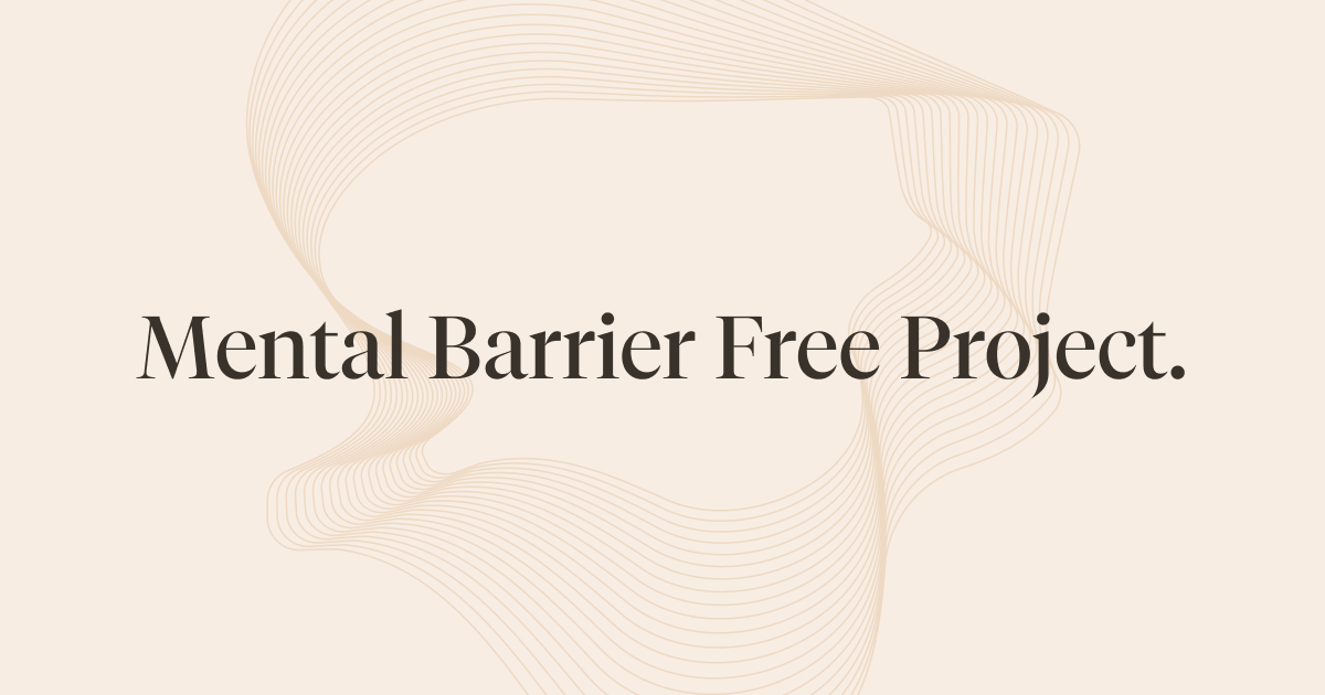 Mental Barrier Free Project. – This is the official web site of the ...